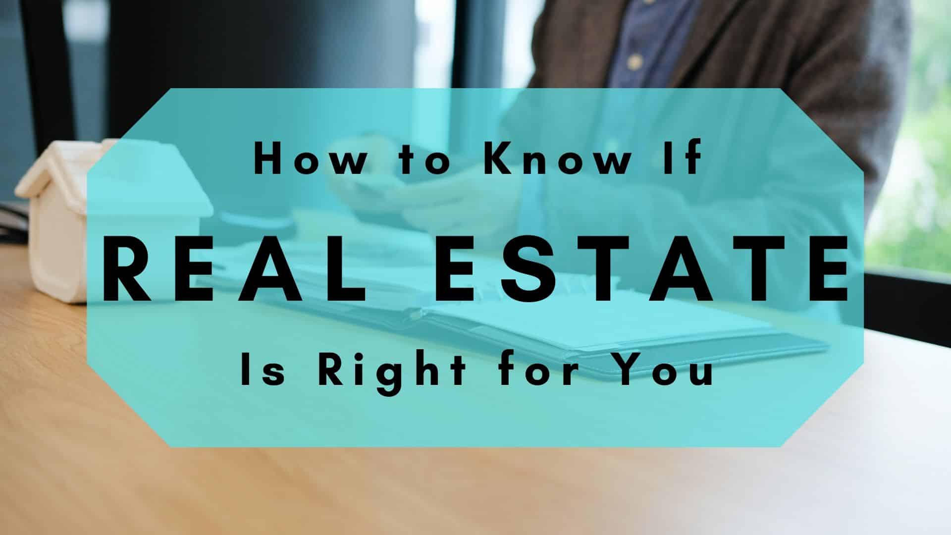 How to Know If Real Estate Is Right for You - Real Estate License Wizard